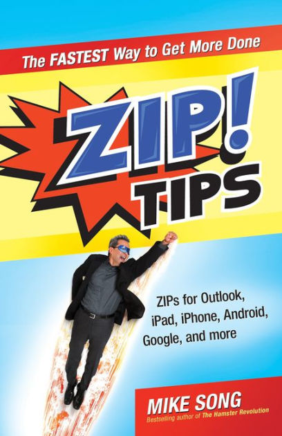 ZIP! Tips: The Fastest Way to Get More Done by Mike Song, Paperback ...