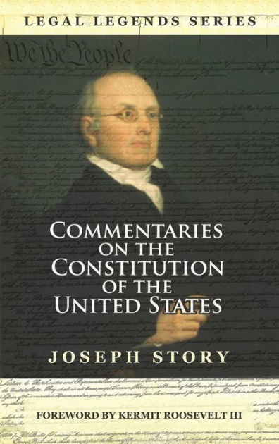 Commentaries on the Constitution of the United States by Joseph Story ...