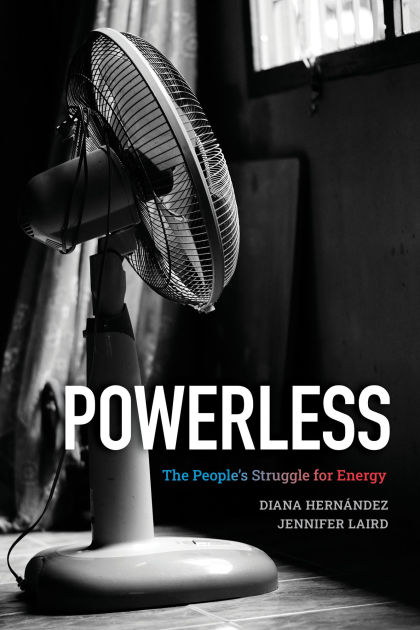 Powerless: The People's Struggle for Energy by Diana Hernández ...