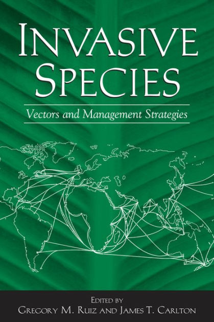 Invasive Species: Vectors And Management Strategies by James Carlton ...