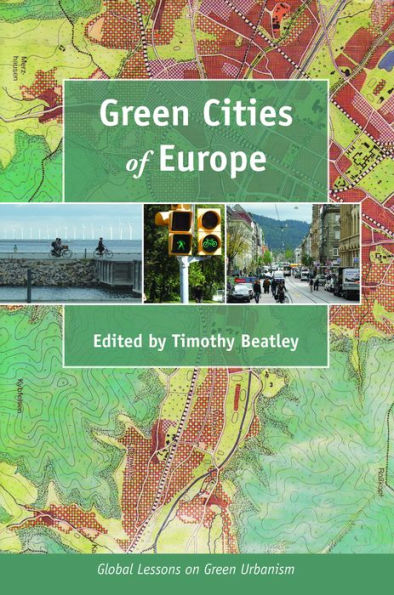 Green Cities of Europe: Global Lessons on Green Urbanism by Timothy ...