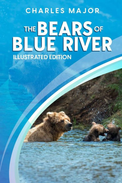 The Bears of Blue River: Illustrated by Charles Major, Paperback ...
