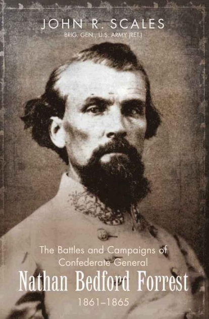 The Battles and Campaigns of Confederate General Nathan Bedford Forrest ...
