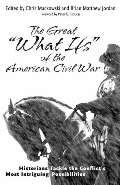 The Great "What Ifs" of the American Civil War: Historians Tackle the ...