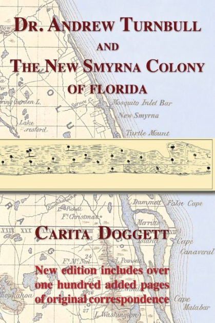 Dr. Andrew Turnbull and the New Smyrna Colony of Florida by Carita ...