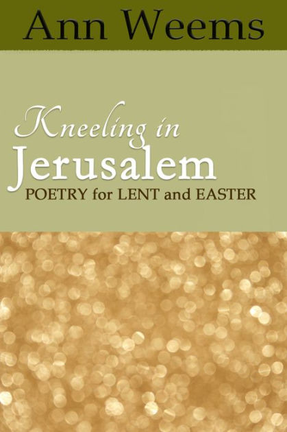 Kneeling in Jerusalem by Ann Weems, Paperback | Barnes & Noble®