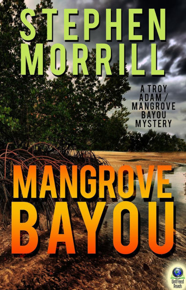 Mangrove Bayou: (A Troy Adams Mystery) by Stephen Morrill | eBook ...