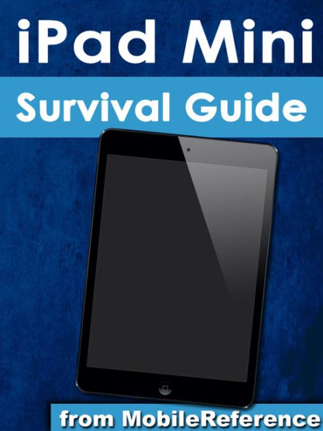 iPad Mini Survival Guide: Step-by-Step User Guide for the iPad Mini ...