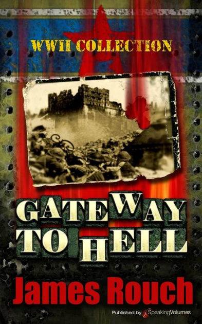 Gateway to Hell: WWII Collection by James Rouch, Paperback | Barnes ...