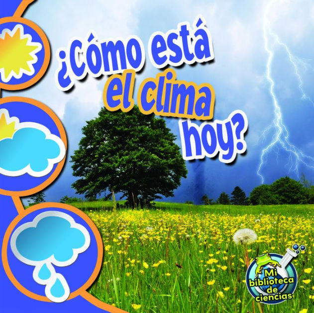 ¿Cómo está el clima hoy?: What's The Weather Like Today? by Conrad J ...