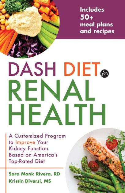 DASH Diet for Renal Health: A Customized Program to Improve Your Kidney ...