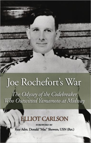 Joe Rochefort's War: The Odyssey of the Codebreaker Who Outwitted ...