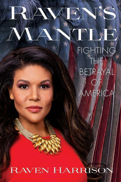 Raven's Mantle: Fighting the Betrayal of America by Raven Harrison ...