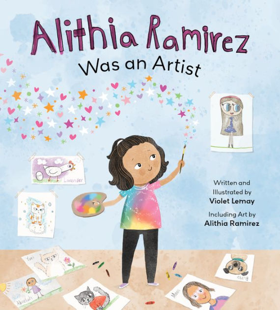 Alithia Ramirez Was an Artist by Violet Lemay, Hardcover | Barnes & Noble®