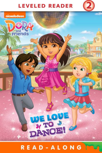 We Love to Dance! (Dora and Friends) by Nickelodeon Publishing | eBook ...