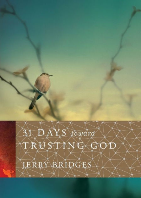 31 Days toward Trusting God by Jerry Bridges, Hardcover | Barnes & Noble®