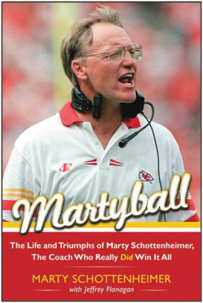 Martyball!: The Life and Triumphs of Marty Schottenheimer, the Coach ...