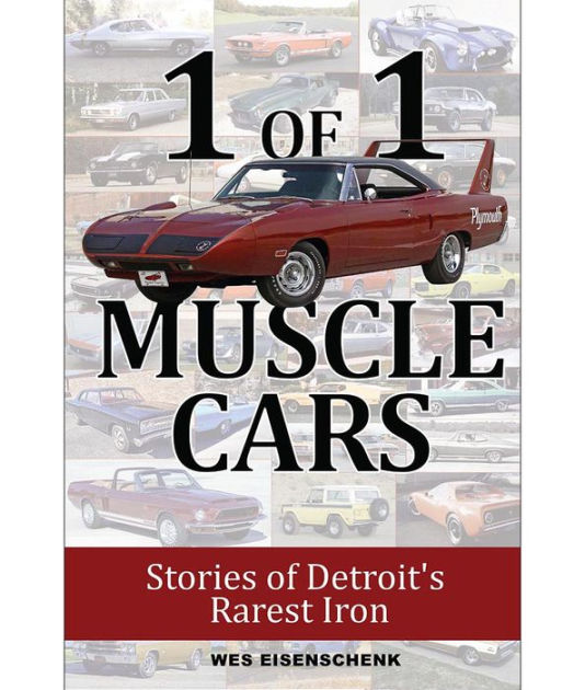 1 of 1 Muscle Cars: Stories of Detroit's Rarest Iron by Wes Eisenschenk ...