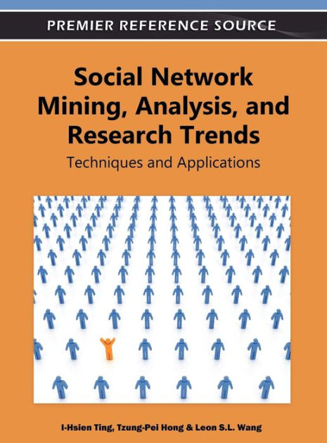 Social Network Mining, Analysis, and Research Trends: Techniques and ...