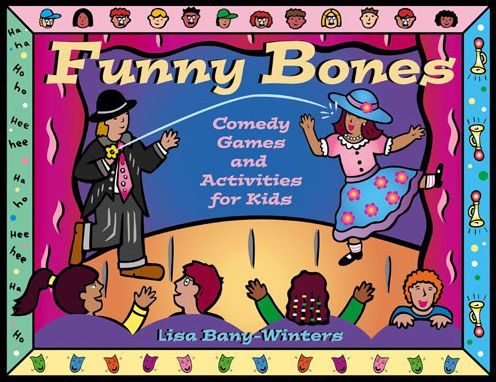 Funny Bones: Comedy Games and Activities for Kids by Lisa Bany-Winters ...