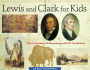 Lewis and Clark for Kids: Their Journey of Discovery with 21 Activities ...