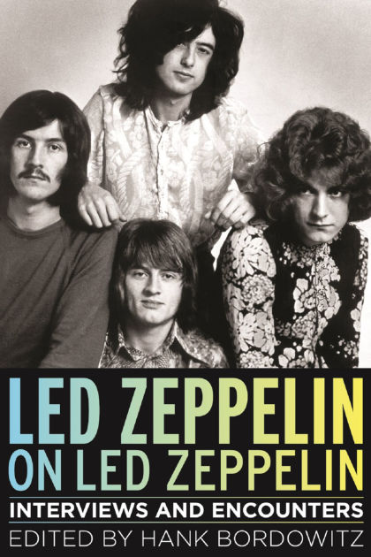 Led Zeppelin on Led Zeppelin: Interviews and Encounters by Hank ...