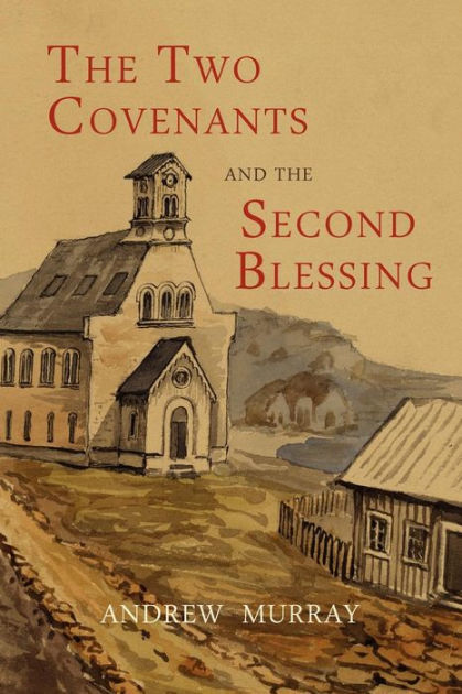 The Two Covenants and the Second Blessing by Andrew Murray, Paperback ...