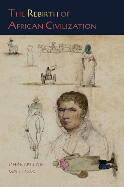 The Rebirth of African Civilization by Chancellor Williams, Paperback ...