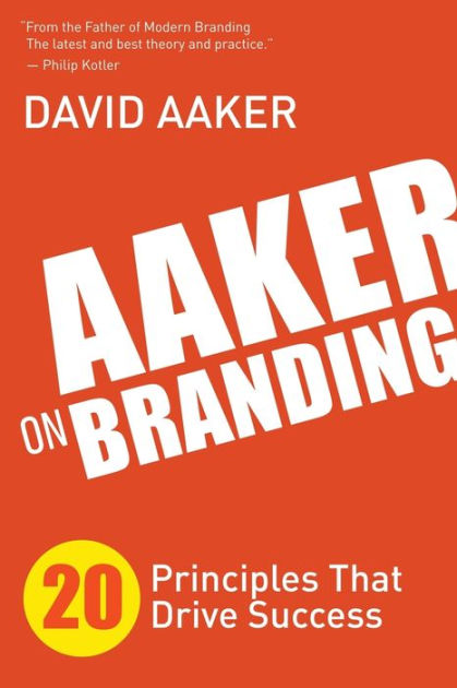 Aaker on Branding: 20 Principles That Drive Success by David Aaker ...
