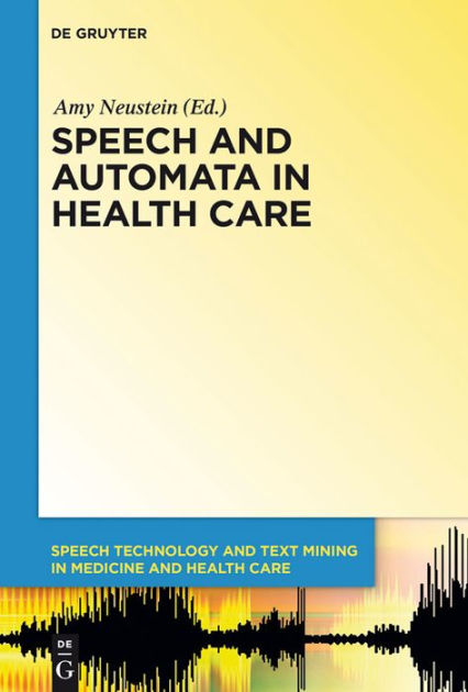 Speech and Automata in Health Care by Amy Neustein, Hardcover | Barnes ...