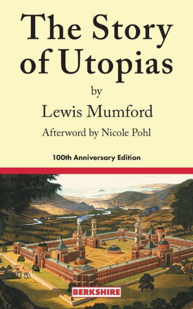 The Story of Utopias: 100th Anniversary Edition by Lewis Mumford ...