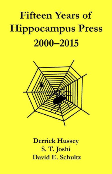 Fifteen Years of Hippocampus Press: 2000-2015 by Derrick Hussey, S. T ...