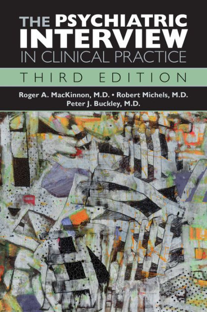 The Psychiatric Interview in Clinical Practice by Roger A. MacKinnon MD ...