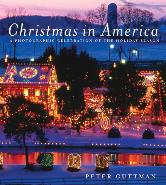 Christmas in America: A Photographic Celebration of the Holiday Season ...