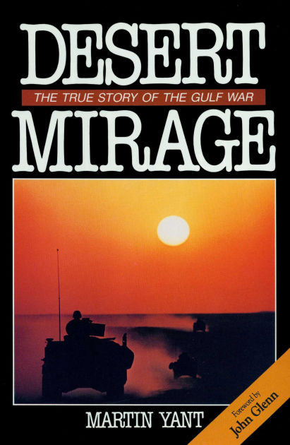 Desert Mirage: The True Story of the Gulf War by Martin Yant | eBook ...