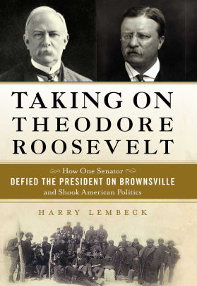Taking on Theodore Roosevelt: How One Senator Defied the President on ...