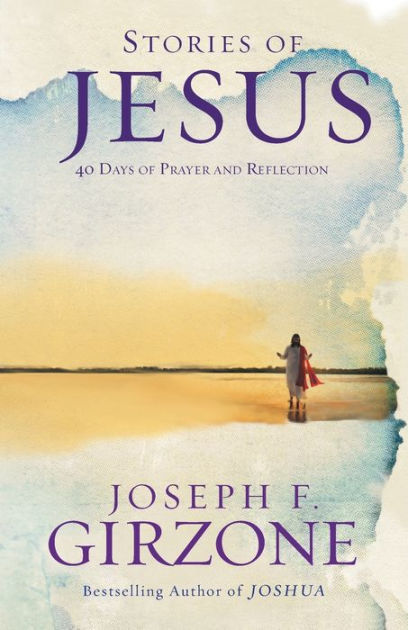 Stories of Jesus: 40 Days of Prayer and Reflection by Joseph Girzone ...
