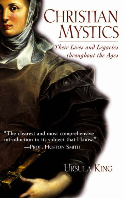 Christian Mystics: Their Lives and Legacies throughout the Ages by ...