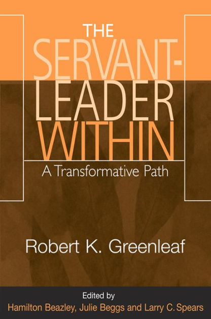 Servant-Leader Within, The by Robert K. Greenleaf | eBook | Barnes & Noble®