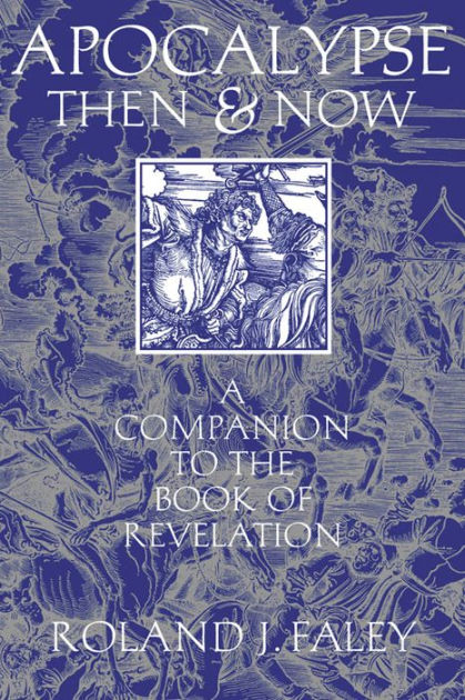 Apocalypse Then and Now: A Companion to the Book of Revelation by ...