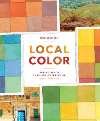 Local Color: Seeing Place Through Watercolor (learn to create color ...