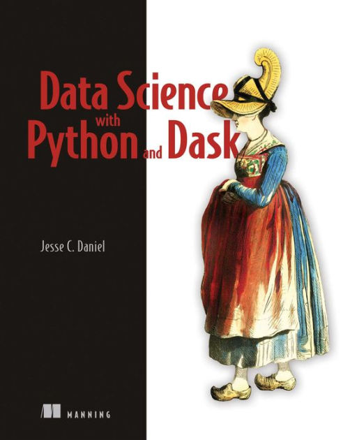 Data Science with Python and Dask by Jesse Daniel, Paperback | Barnes ...