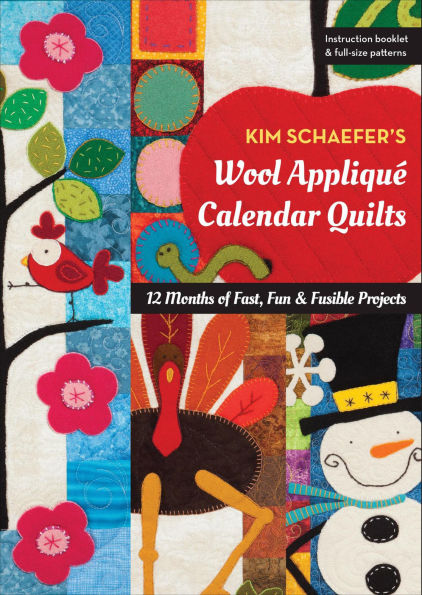 Kim Schaefer's Wool Appliqué Calendar Quilts: 12 Months of Fast, Fun ...