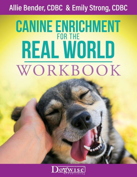 Canine Enrichment for the Real World Workbook by Allie Bender, Emily ...