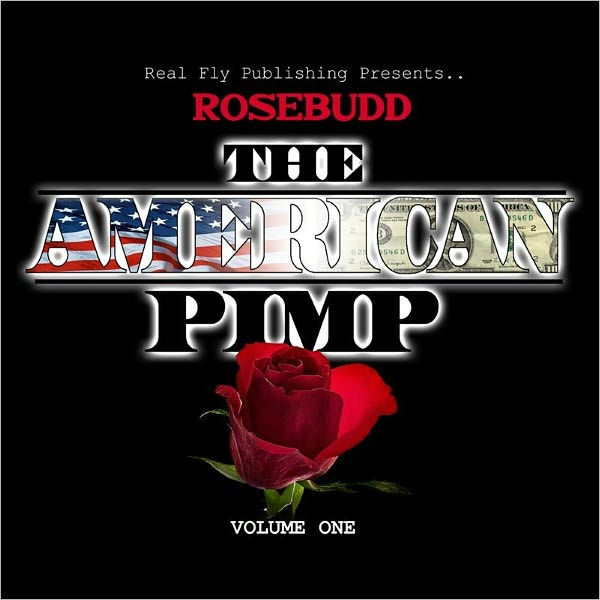 Rosebudd the American Pimp by John John Dickson aka Rosebudd Bitterdose ...