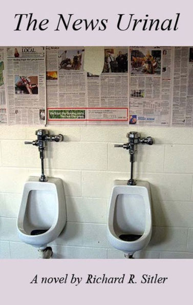 The News Urinal by Richard R. Sitler | eBook | Barnes & Noble®