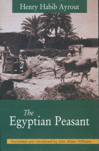 The Egyptian Peasant by Henry Habib Ayrout | eBook | Barnes & Noble®