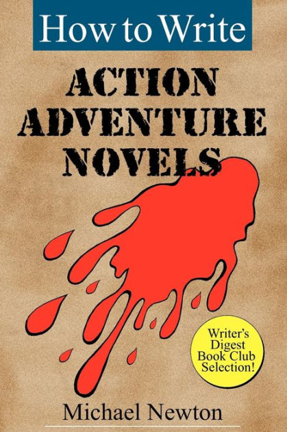 How to Write Action Adventure Novels by Michael Newton, Paperback ...