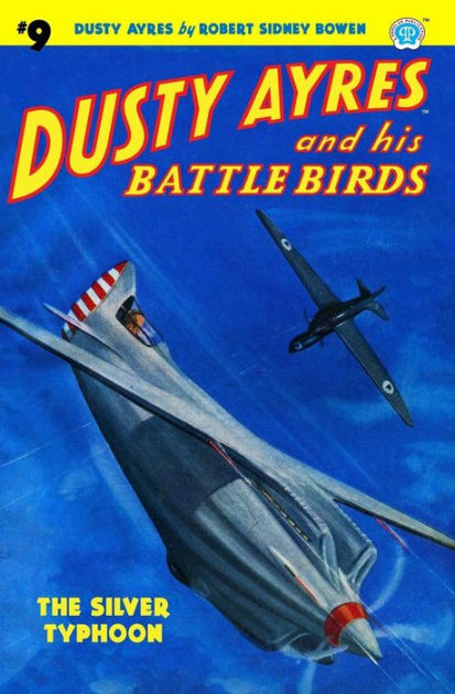 Dusty Ayres and His Battle Birds #9: The Silver Typhoon by Robert ...