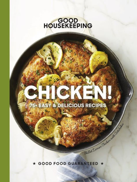Good Housekeeping Chicken!: 75+ Easy & Delicious Recipes by Good ...